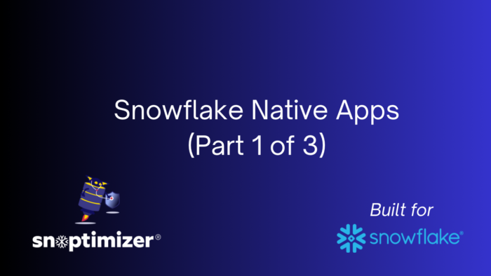 Part 1: Unlocking the Power of Snowflake Native Apps - Snowflake Solutions