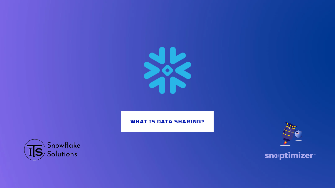 A Deep Dive into Data Sharing - Snowflake Solutions